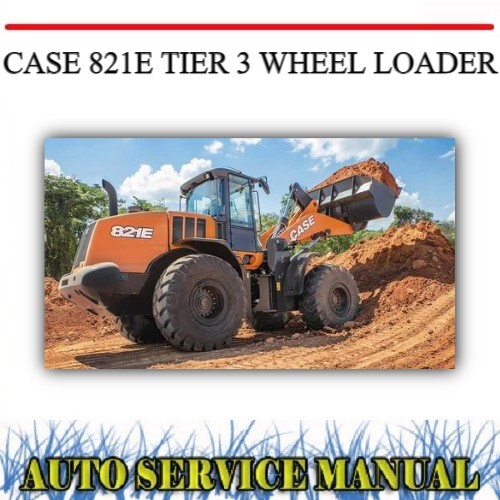 CASE 821E TIER 3 III WHEEL LOADER FACTORY WORKSHOP SERVICE & OPERATOR ...