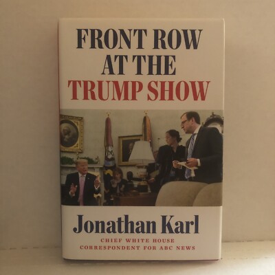 Front Row at the Trump Show - Hardcover By Karl, Jonathan - GOOD ...