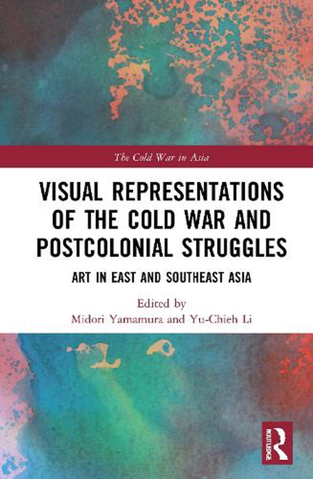 Visual Representations of the Cold War and Postcolonial Struggles: Art ...