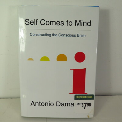 Self Comes to Mind, Constructing the Conscious Brain by Antonio Damasio ...