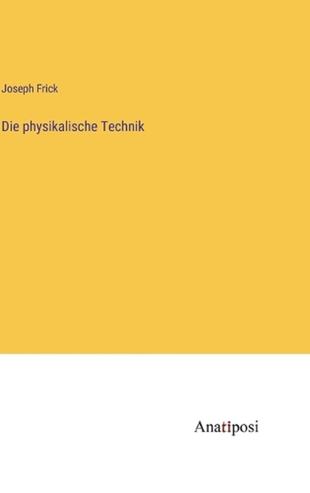 Die physikalische Technik by Joseph Frick Hardcover Book | eBay