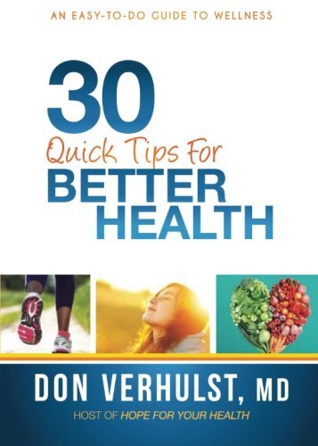 30 QUICK TIPS FOR BETTER HEALTH: AN EASY-TO-DO GUIDE TO By Don Verhulst ...
