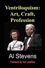 Ventriloquism: Art, Craft, Profession by Al Stevens: New 9781461062486 ...