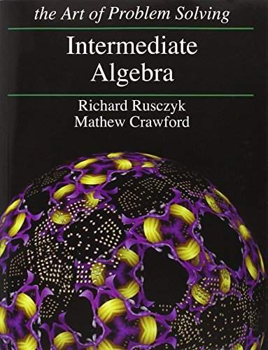 INTERMEDIATE ALGEBRA: ART OF PROBLEM SOLVING By Richard Rusczyk ...