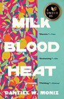 MILK BLOOD HEAT By Dantiel W. Moniz **BRAND NEW** 9780802159441| eBay