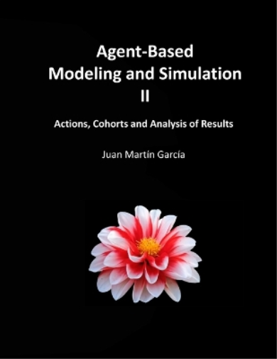 Juan Martin Garcia Agent-Based Modeling and Simulation II (Paperback) 9798599114710 | eBay