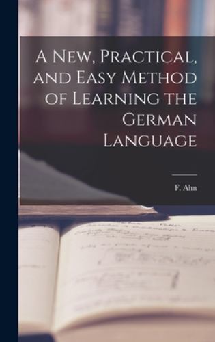 A New, Practical, and Easy Method of Learning the German Language by F ...