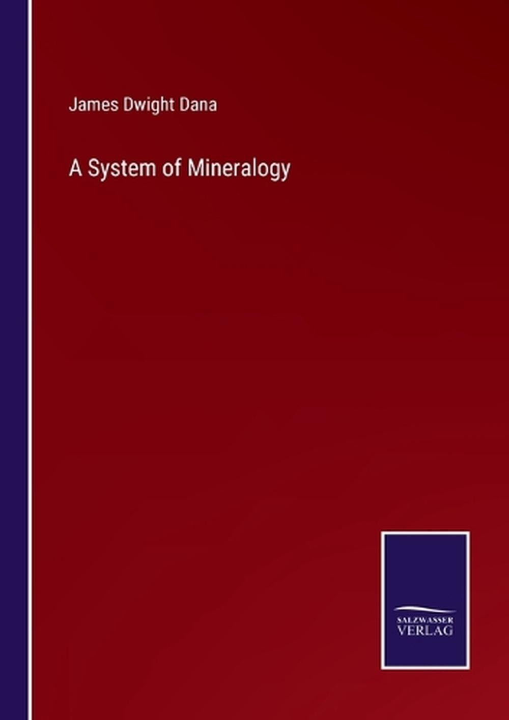 A System of Mineralogy by James Dwight Dana (English) Paperback Book ...
