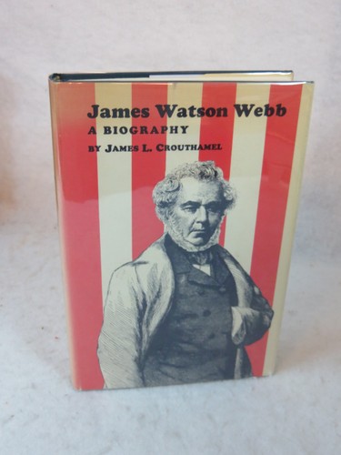 James L Crouthamel JAMES WATSON WEBB 1st Edition Wesleyan University ...