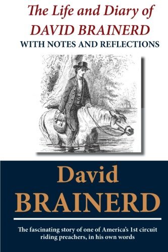 THE LIFE AND DIARY OF DAVID BRAINERD: WITH NOTES AND By Jonathan ...