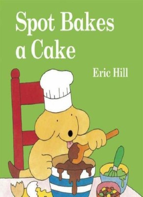 Spot Bakes a Cake By Eric Hill. 9780723257677 | eBay