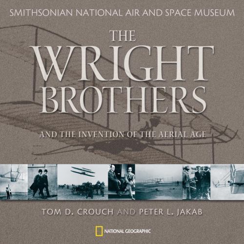 Wright Brothers and the Invention of the Aerial Age, Jakab, Peter L ...