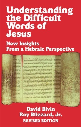 Understanding the Difficult Words of Jesus: New Insights From a Hebrew ...