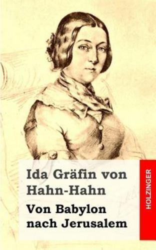 Von Babylon Nach Jerusalem by Ida Gräfin von Hahn-Hahn (2013, Trade Paperback) for sale online ...