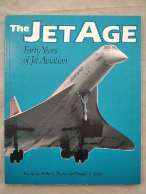 Jet Age - Forty Years of Jet Aviation. Boyne, Walter J.: | eBay