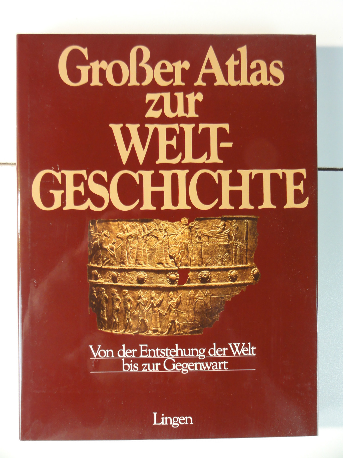 Großer Atlas zur Weltgeschichte - Von der Entstehung der Welt bis zur ...
