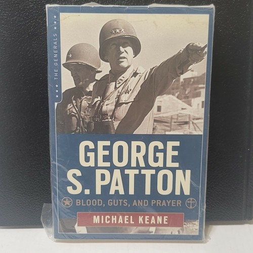George S. Patton : Blood, Guts, and Prayer by Michael Keane (2014 ...