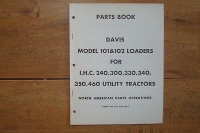 Davis 101 & 102 Loaders For I.H.C. 240, 300, 330 340 350,360 Tractors ...
