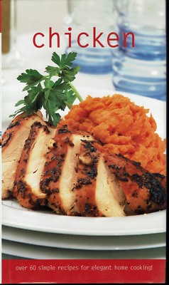 Chicken Culinary Classics Over 60 Simple Recipes for Elegant Home ...