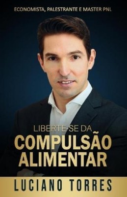 Luciano Torres Liberte-se da Compulsão Alimentar (Poche) | eBay