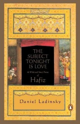Daniel Ladinsky Hafiz The Subject Tonight Is Love (Poche) Compass ...