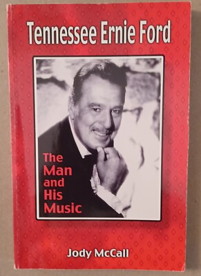 Tennessee Ernie Ford, the Man and His Music by Jody McCall, SIGNED 2000 ...