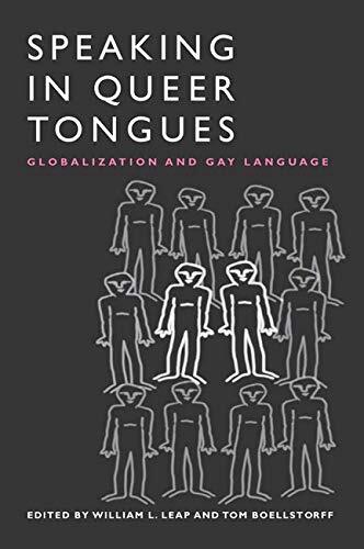 SPEAKING IN QUEER TONGUES: GLOBALIZATION AND GAY LANGUAGE By William L ...