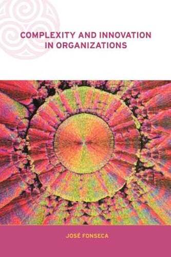 Complexity and Innovation in Organizations by Jose Fonseca: Used ...
