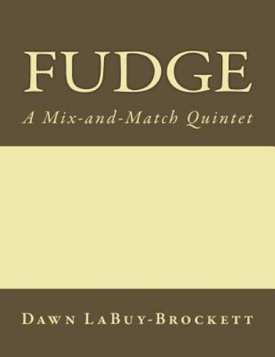 Fudge : A Mix-And-Match Quintet by Dawn LaBuy-Brockett (2016, Trade ...