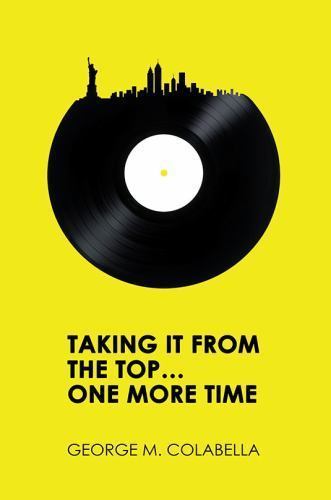 Taking It from the Top... One More Time by George Colabella (2016 ...