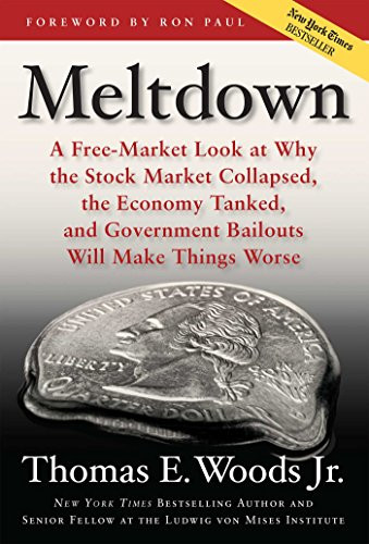 Meltdown: A Free-Market Look at Why the Stock Market Collapsed, the ...