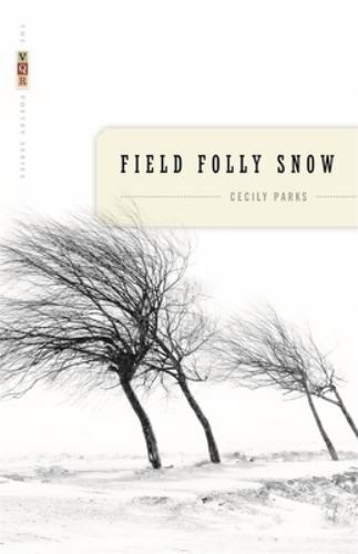 The VQR Poetry Ser.: Field Folly Snow by Cecily Parks (2008, Perfect ...