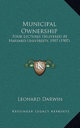 Municipal Ownership : Four Lectures Delivered at Harvard University ...