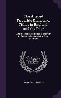 Alleged Tripartite Division of Tithes in England, and the Poor : And ...