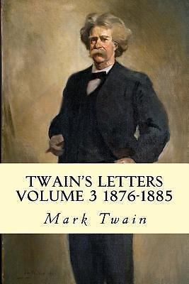Twain's Letters Volume 3 1876-1885 by Mark Twain (2014, Trade Paperback ...