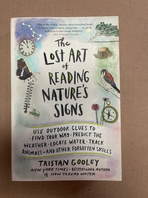 The Lost Art of Reading Nature's Signs: Use Outdoor Clues to Find Your ...