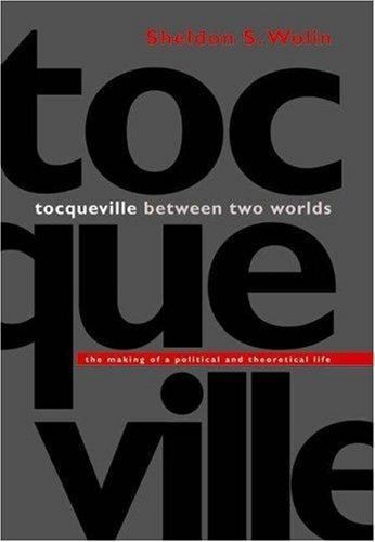 Tocqueville Between Two Worlds : The Making of a Political and ...