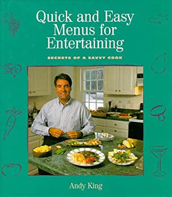 Quick and Easy Menus for Entertaining : Secrets of a Savvy Cook A ...