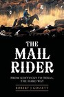The Mail Rider: From Kentucky to Texas, the Hard Way 9781496915184| eBay