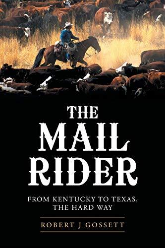 The Mail Rider: From Kentucky to Texas, the Hard Way 9781496915184| eBay