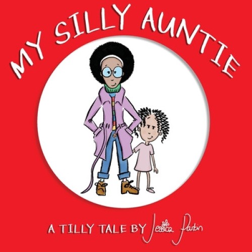 My Silly Auntie: Children's Funny Picture Book (Tilly Tales) by Jessica ...