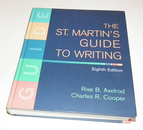 The St. Martin's Guide to Writing by Charles R. Cooper and Rise B ...