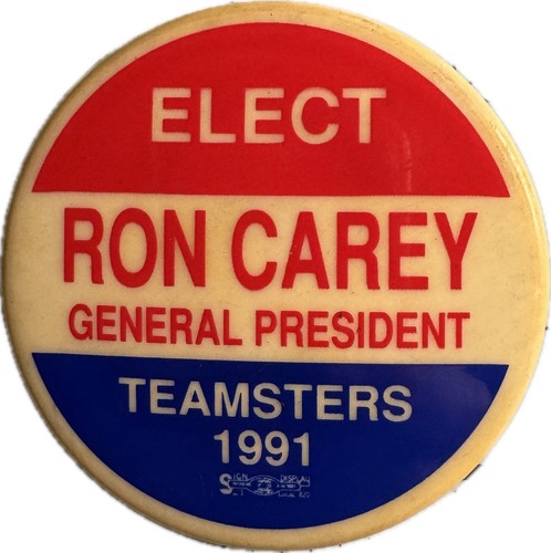 Elect Ron Carey General President Teamsters Union Plastic Button 1991 ...