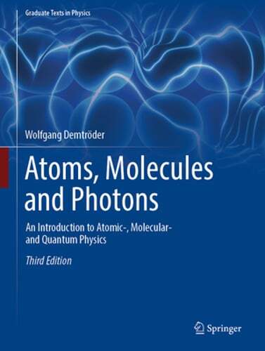 Atoms, Molecules and Photons: An Introduction to Atomic-, Molecular- And Quantum 9783662555217| eBay