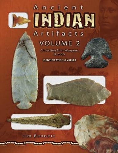 Ancient Indian Artifacts, Volume 2: Collecting Flint Weapons & Tools by ...