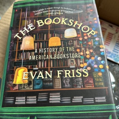 Bookshop: A History of the American Bookstore by Evan Friss (2024 ...