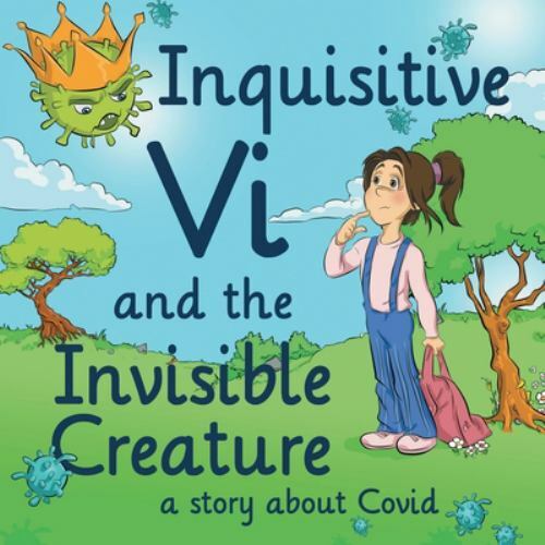 Inquisitive VI and the Invisible Creature : A Story About Covid ...