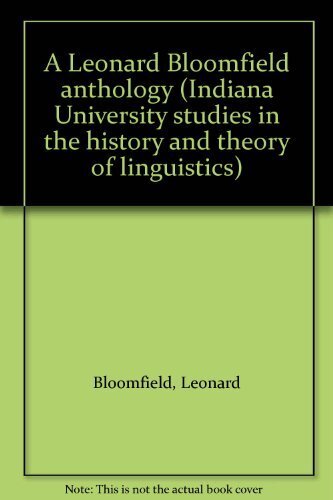 A LEONARD BLOOMFIELD ANTHOLOGY (INDIANA UNIVERSITY STUDIES - Hardcover ...