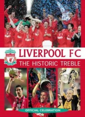 Liverpool FC: The Historic Treble: Official Celebration By Carlt ...