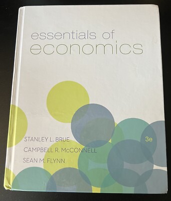 Essentials Of Economics By: Stanley Brue, Campbell McConnell, and Sean ...